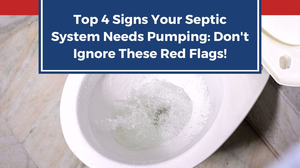 Top 4 Signs Your Septic System Needs Pumping: Don't Ignore!