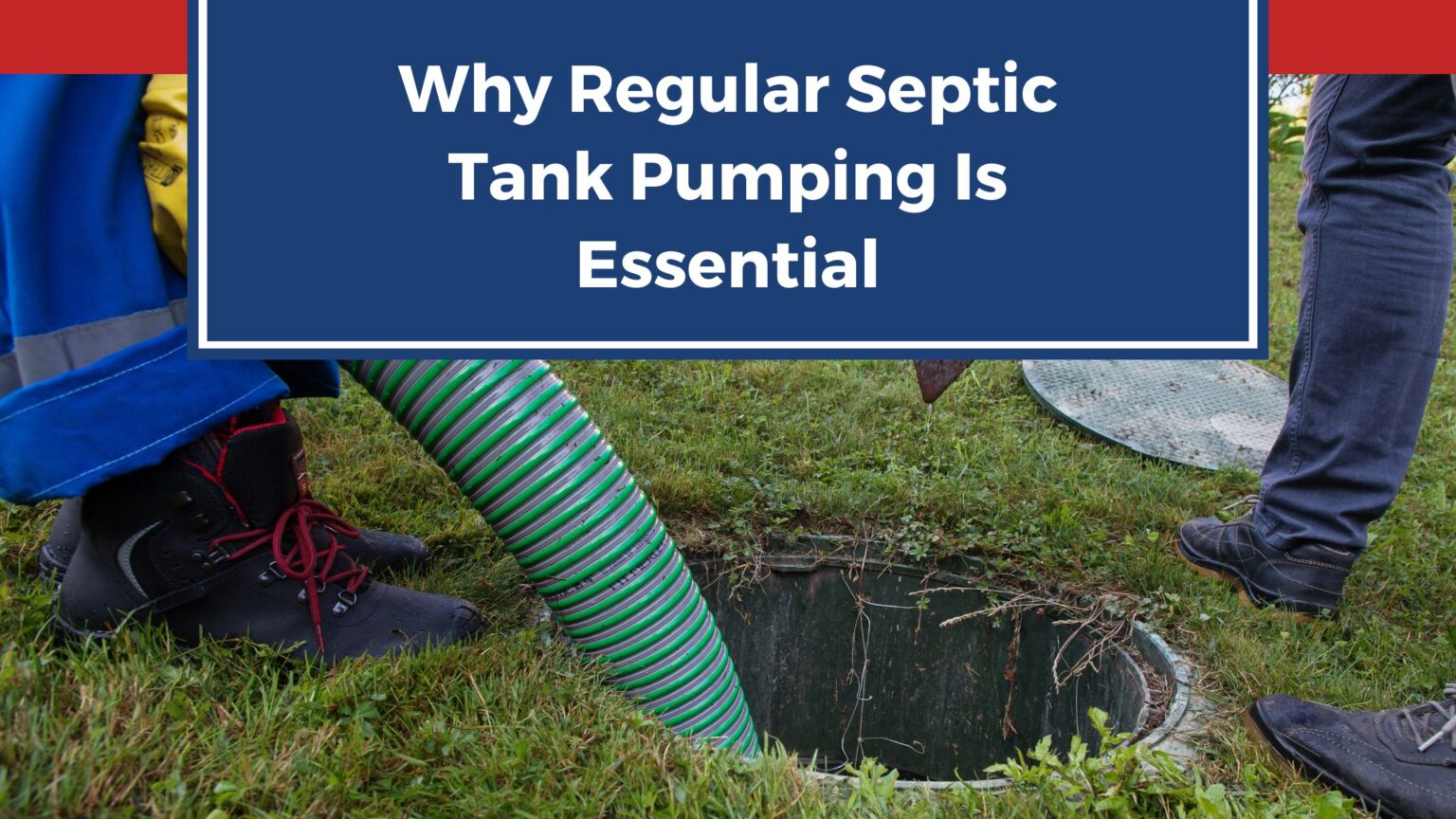 Why Regular Septic Tank Pumping Is Essential