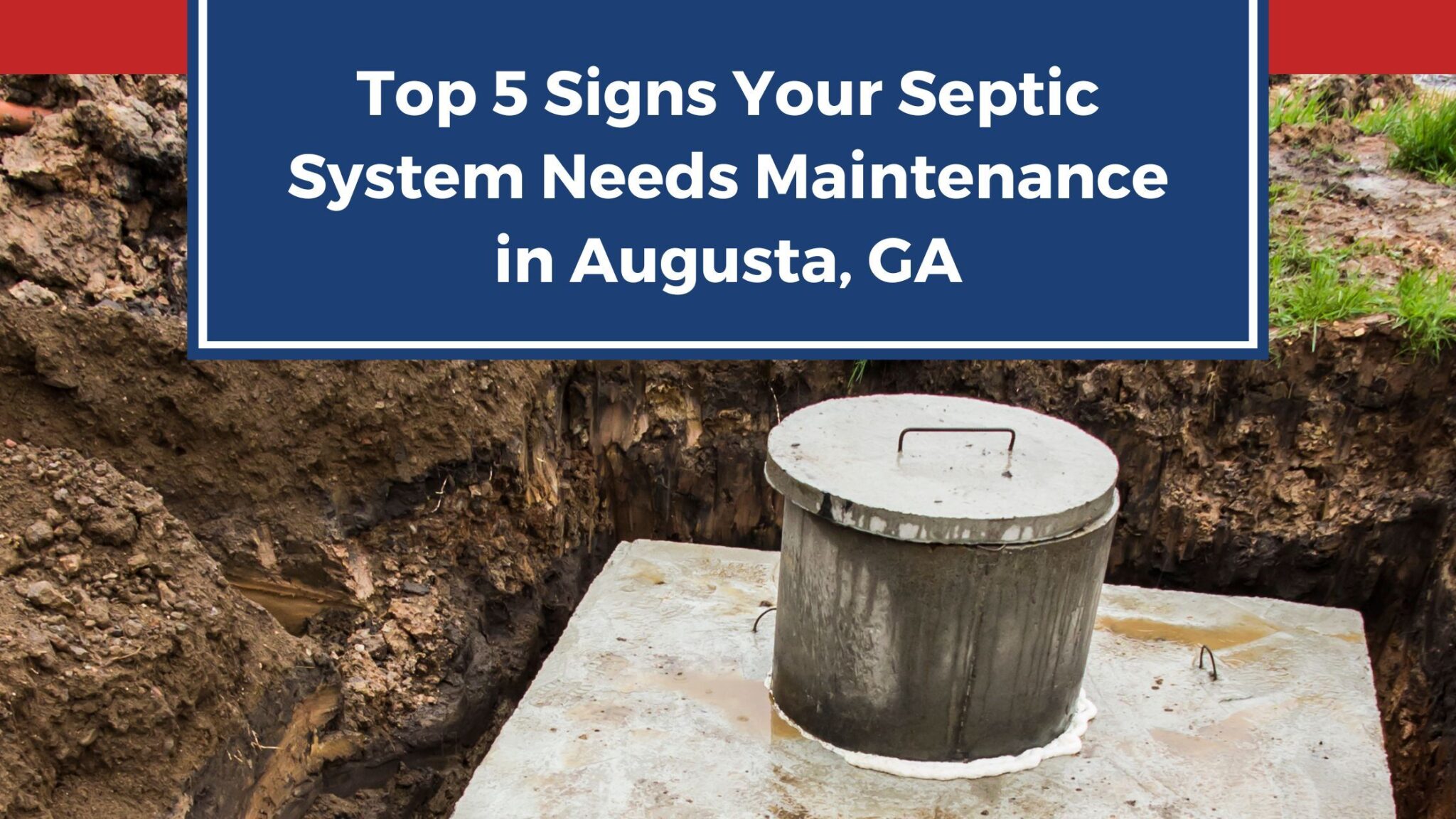 Top 5 Signs You Need Septic System Maintenance | Augusta, GA