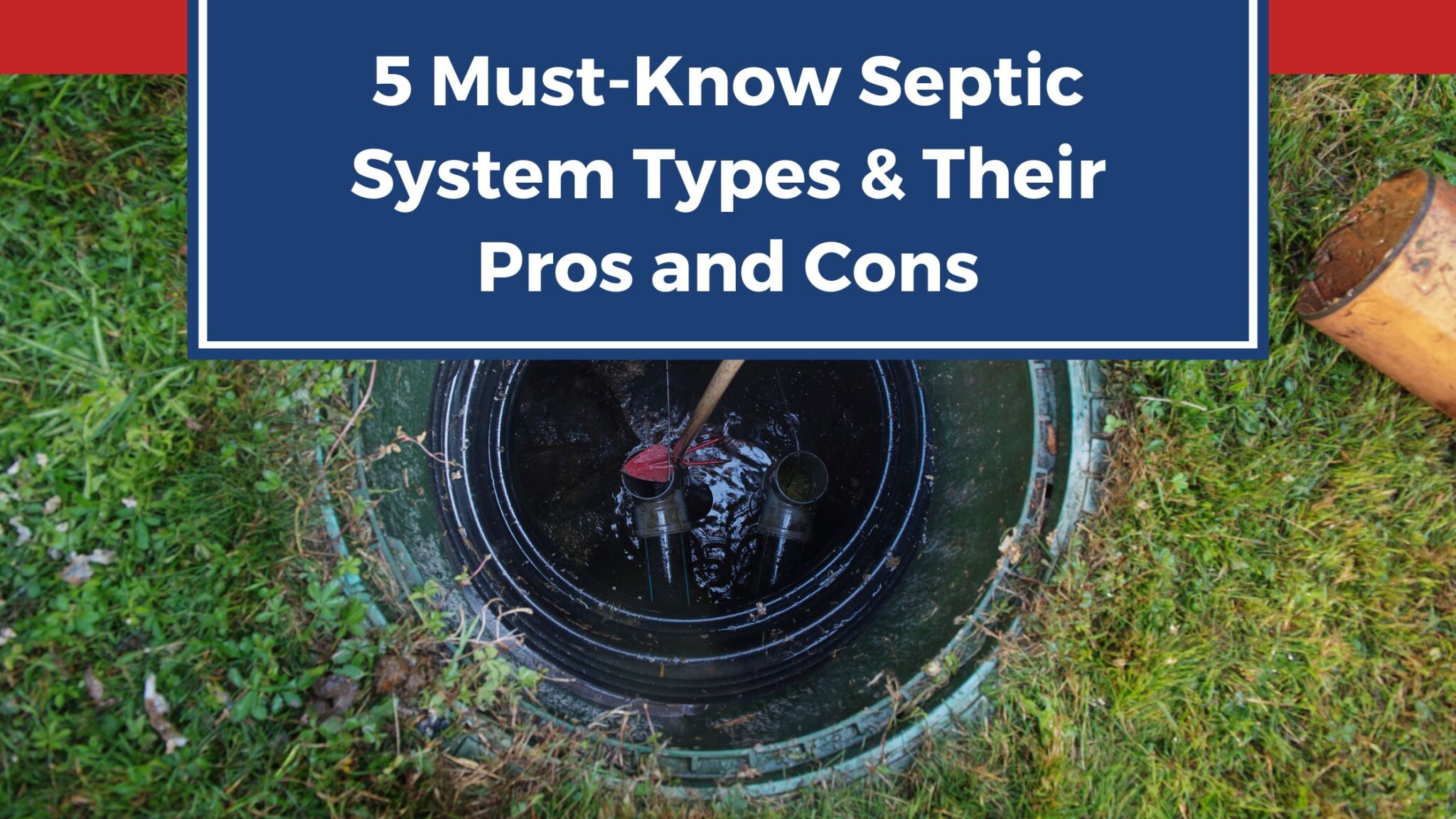5 Must-Know Septic System Types & Their Pros and Cons