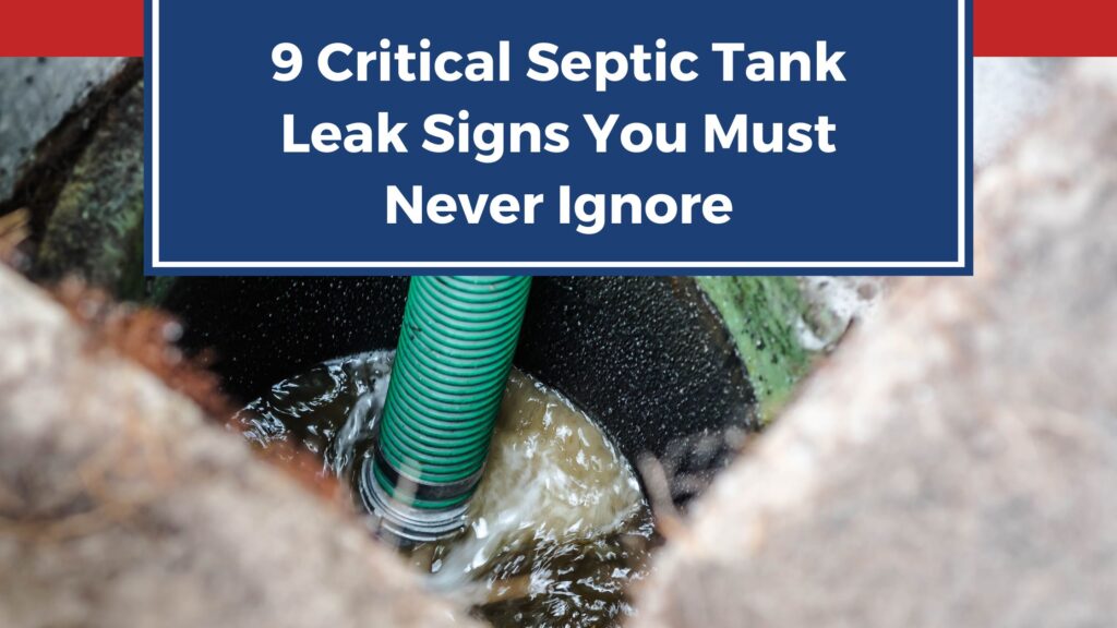 9 Critical Septic Tank Leak Signs You Must Never Ignore
