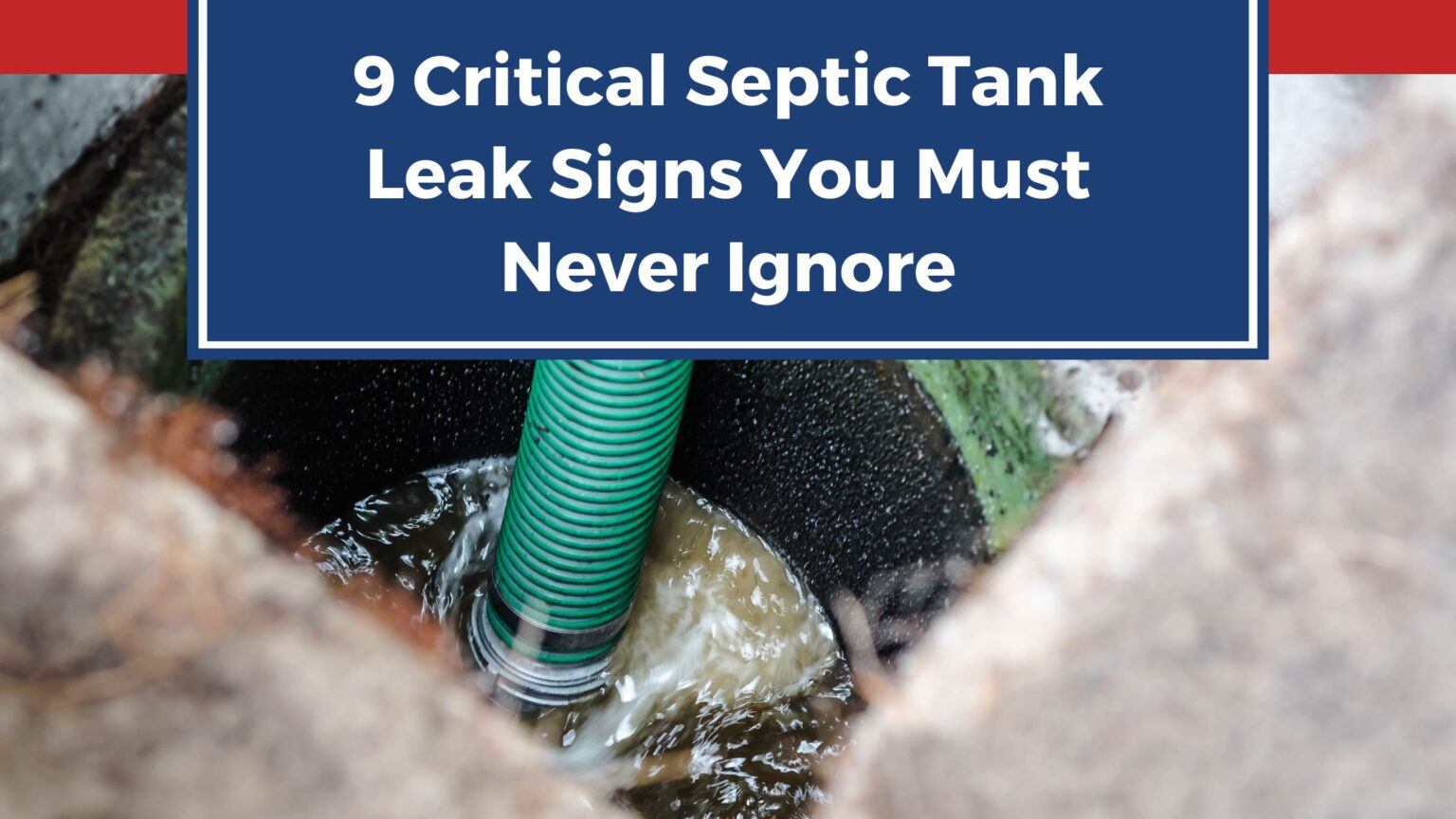 9 Critical Septic Tank Leak Signs You Must Never Ignore