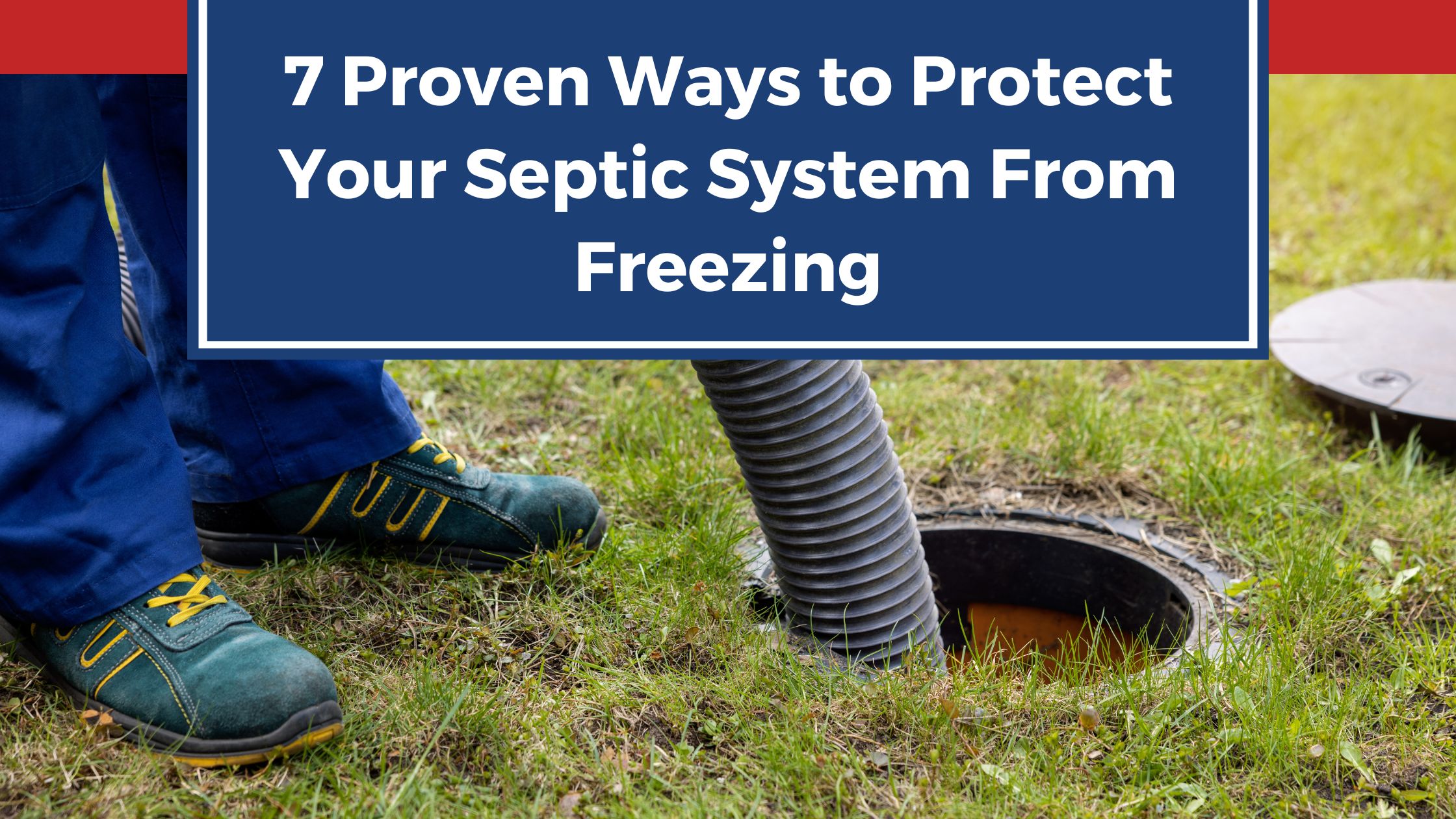 7 Proven Ways to Protect Your Septic System From Freezing