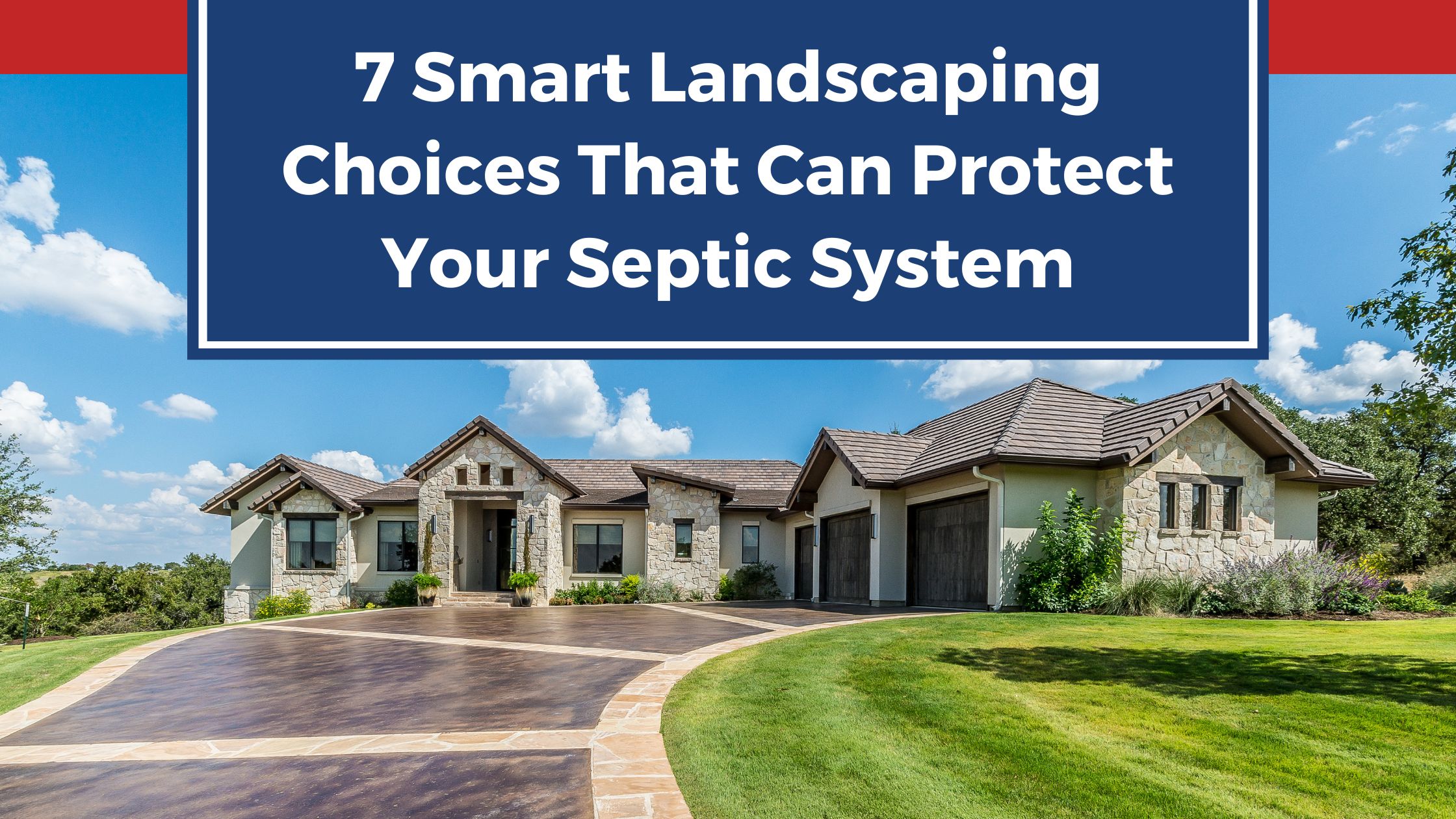 7 Landscaping Choices That Can Protect Your Septic System